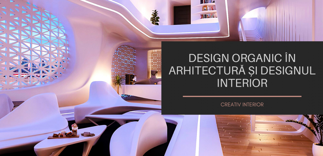 Design organic în arhitectură și designul interior