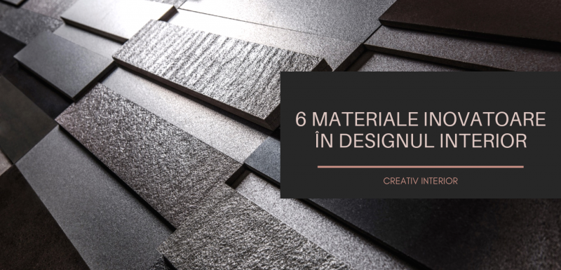 6 materiale inovatoare în designul interior - Creativ-Interior