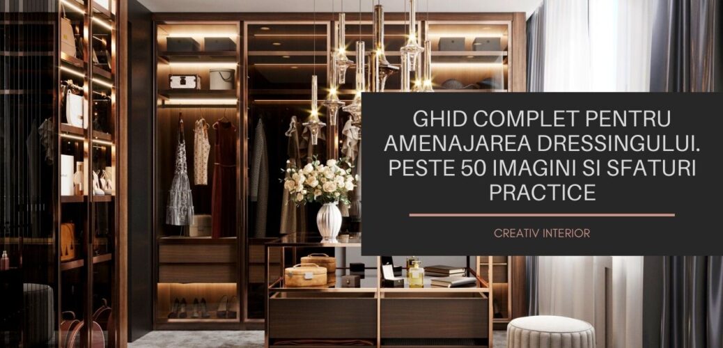 GHID complet pentru amenajarea dressingului. Peste 50 imagini si ...